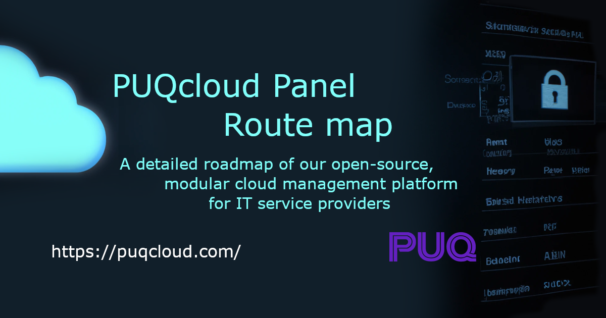 PUQcloud Panel Route Map – Open-Source Cloud Management Platform