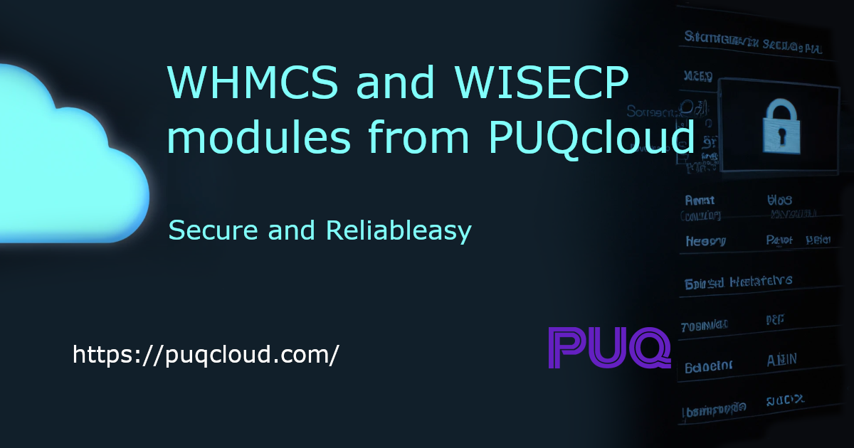WHMCS and WISECP modules from PUQcloud - Secure and Reliable