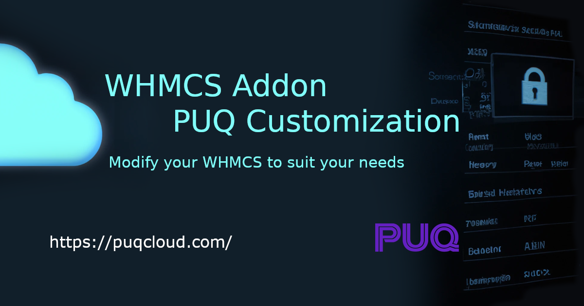 WHMCS Addon PUQ Customization - Customize and Enhance Your WHMCS System Functionality | PUQcloud