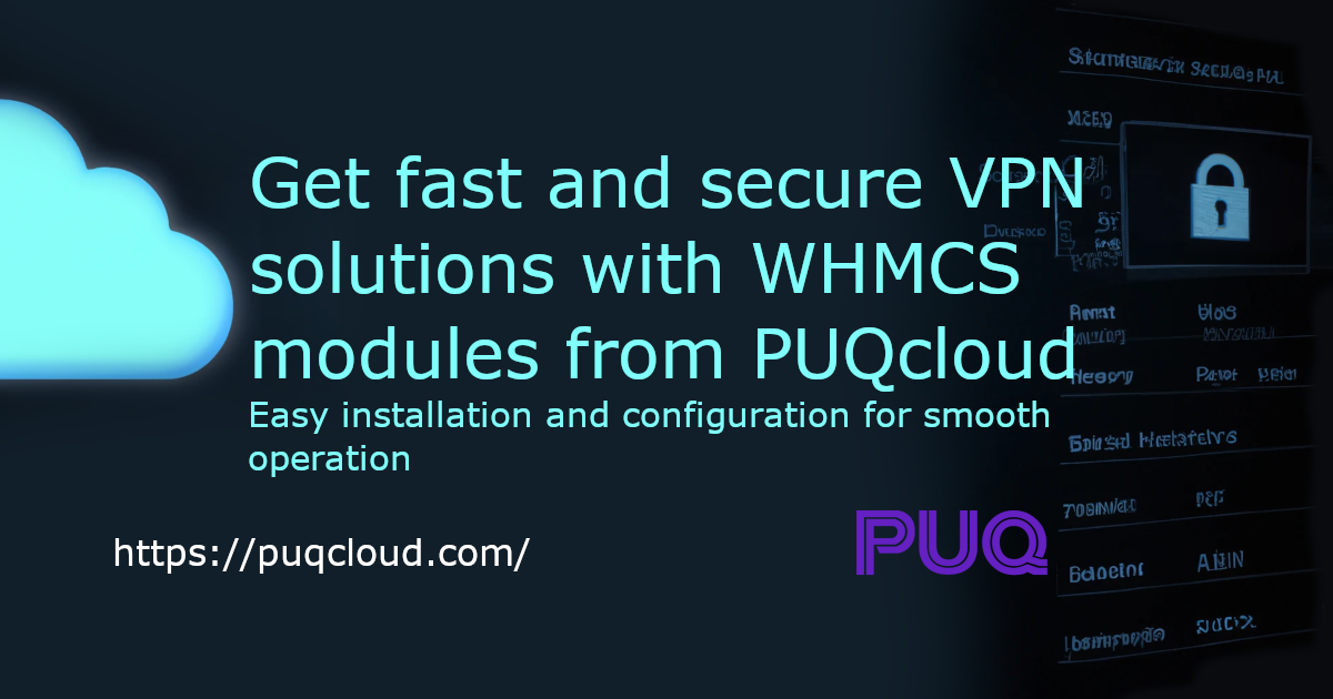 WHMCS Modules VPNs from PUQcloud - Fast & Secure Solutions